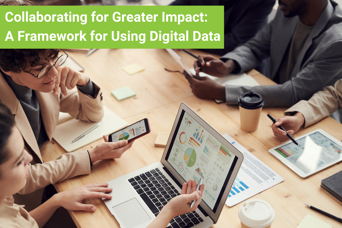Collaborating for Greater Impact: A Framework for Using Digital Data ...