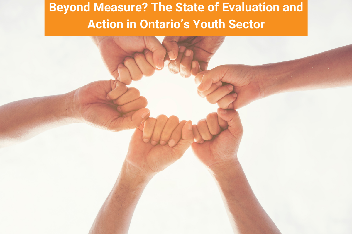 Beyond Measure? The State of Evaluation and Action in Ontario’s Youth ...